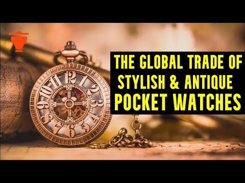 Learn the Global Timeless Charm of Pocket Watches as part of your Export Strategy