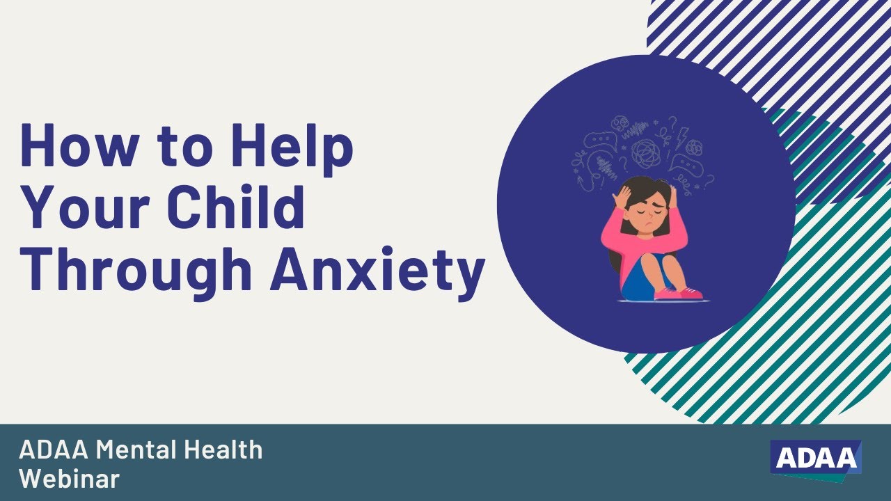 How to Help Your Child Through Anxiety | Mental Health Webinar