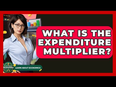 What Is The Expenditure Multiplier? - Learn About Economics