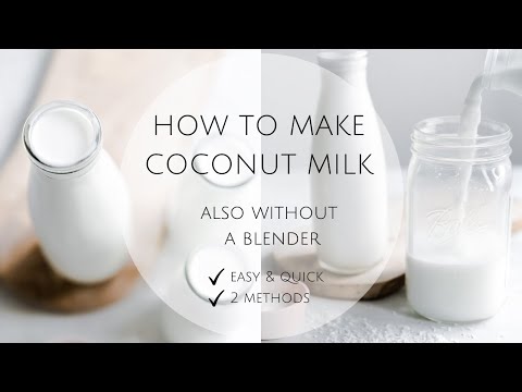 HOW TO MAKE COCONUT MILK ( 2 METHODS )