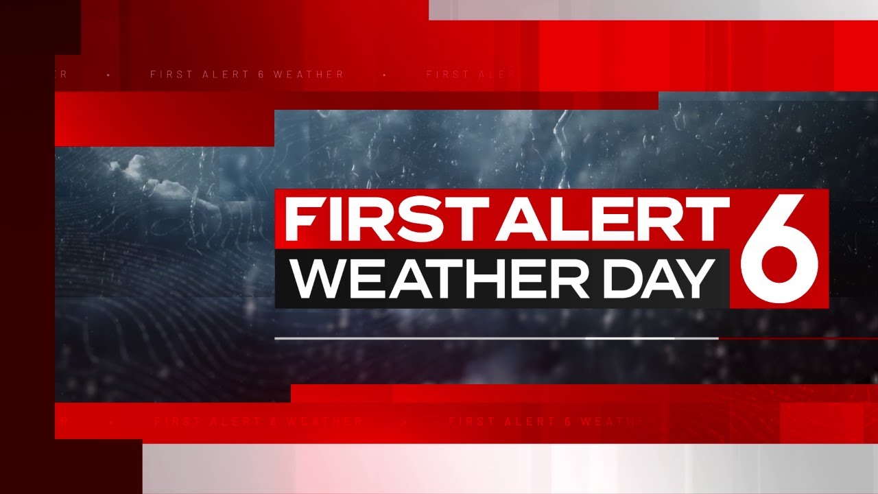 FIRST ALERT 6 WEATHER DAY UPDATE (10 A.M.)