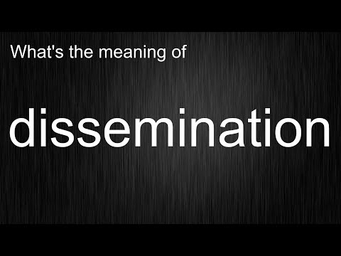 What's the meaning of "dissemination", How to pronounce dissemination?