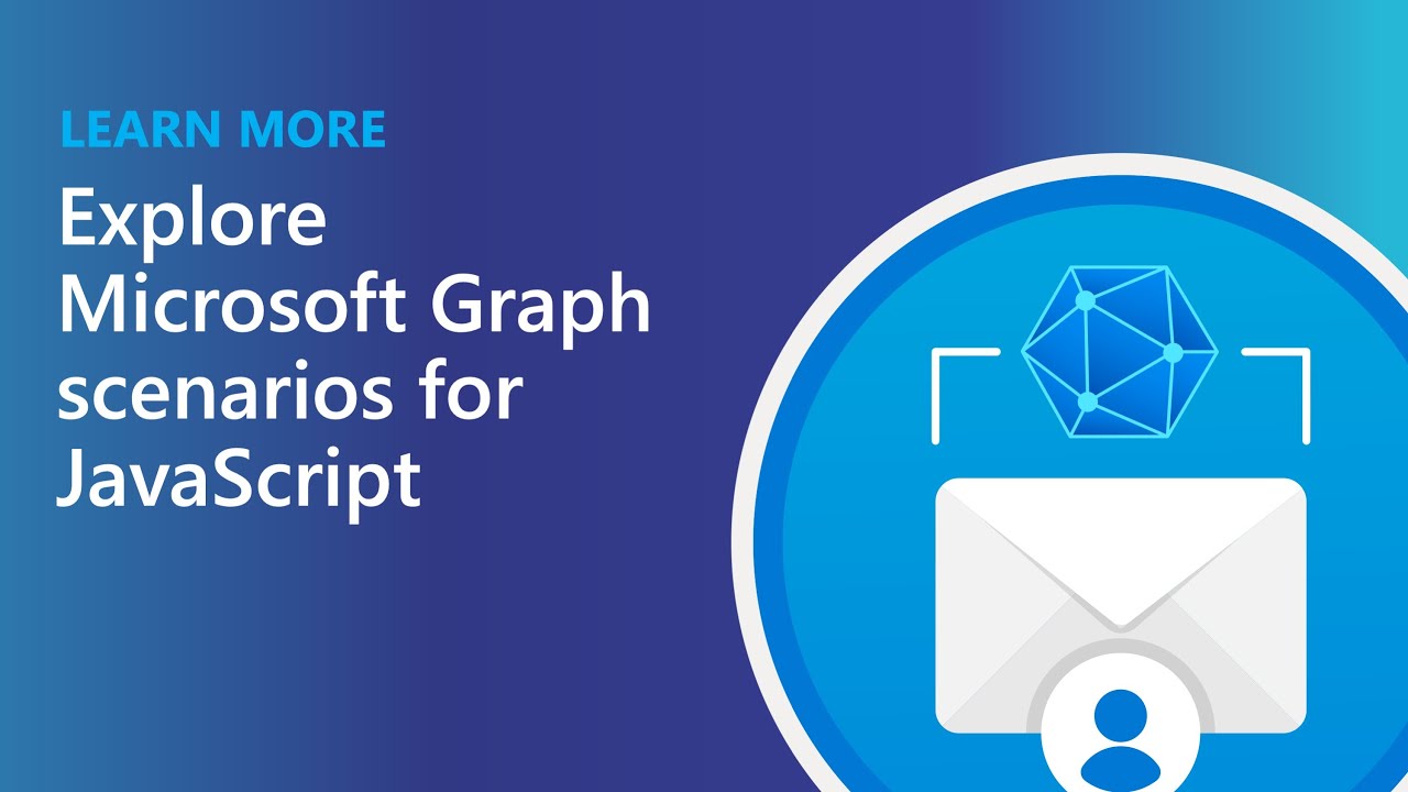 Explore Microsoft Graph scenarios for JavaScript development