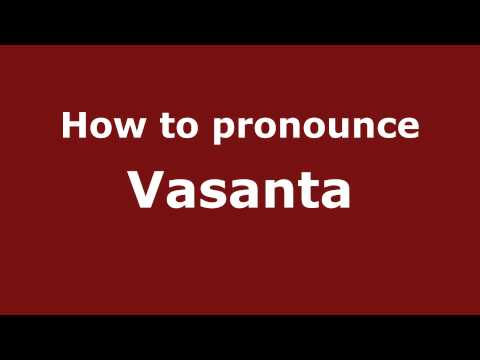 How to Pronounce Vasanta - PronounceNames.com