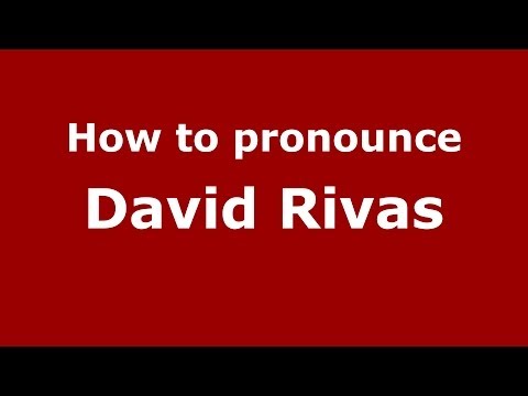 How to pronounce David Rivas (Spanish/Spain) - PronounceNames.com