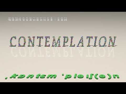 contemplation - pronunciation + Examples in sentences and phrases