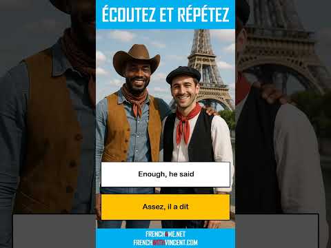 Simply Say It In French I Enough, he said