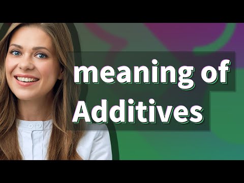 Additives | meaning of Additives