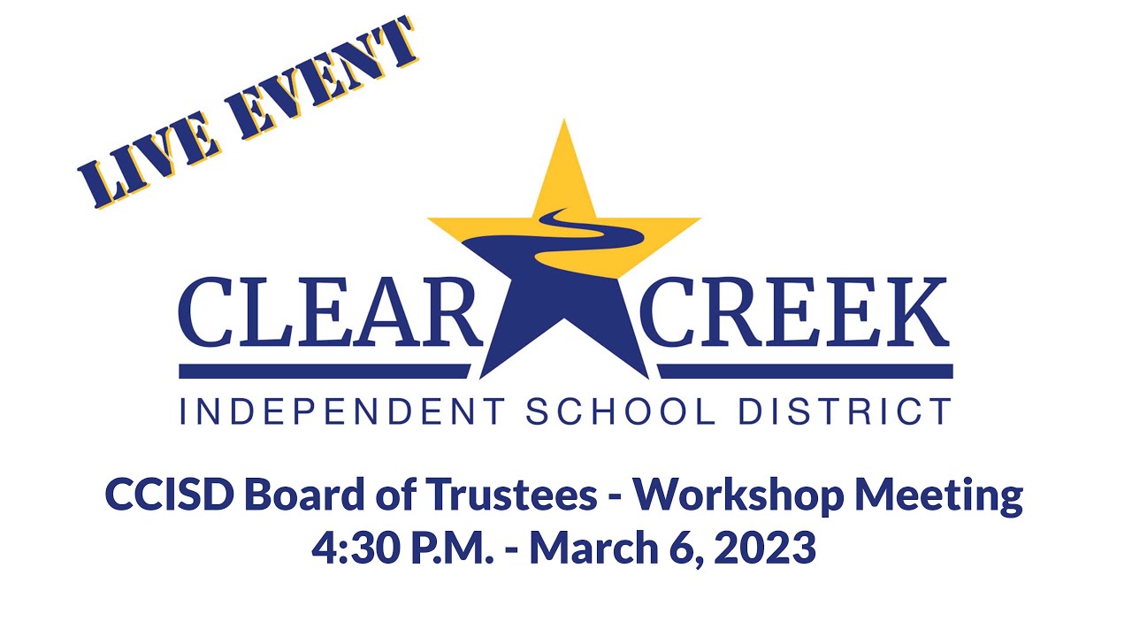 Clear Creek ISD Board of Trustees - Workshop Meeting - March 6, 2023 - 4:30 p.m.