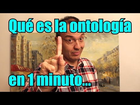 QUÉ ES LA ONTOLOGÍA EN 1 MINUTO (y pico)