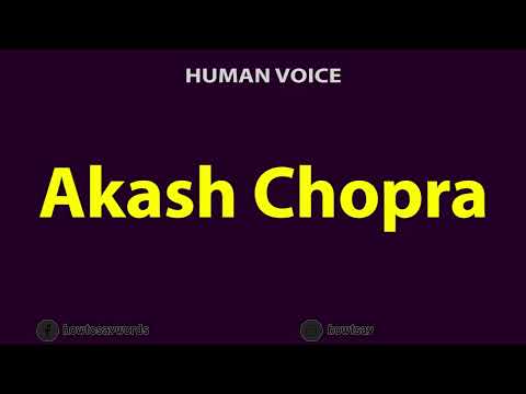 How To Pronounce Akash Chopra
