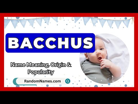 Bacchus - Baby Boy Name Meaning, Origin & Popularity - RandomNames.com