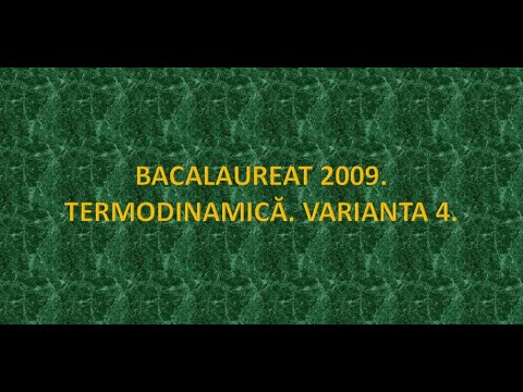 BACALAUREAT. 2009. TERMODINAMICĂ. VARIANTA 4. SUBIECTUL 1, 2, 3