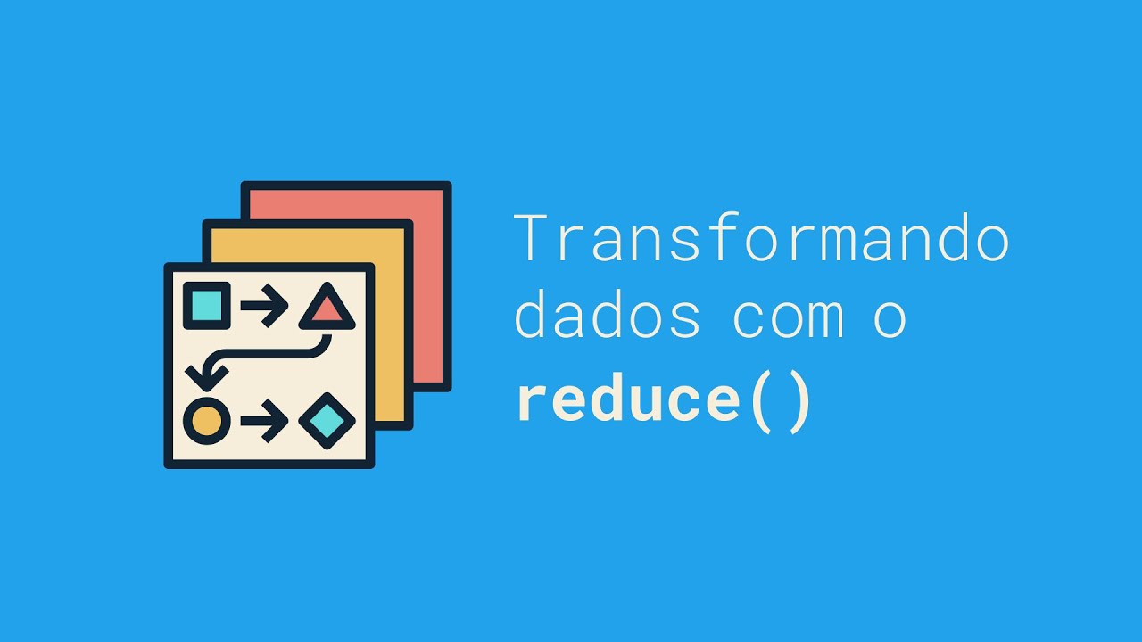Transformando dados com o reduce | JavaScript