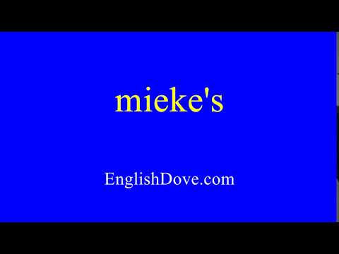 How to pronounce mieke's in American English.
