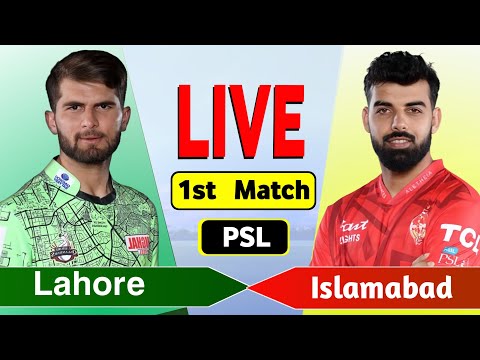 PSL Live, Lahore vs Islamabad 1st Match, Live Cricket Match Today | LQ vs SU Live Score & Commentary