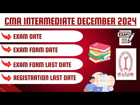 CMA Intermediate December 2024 Exam date, Exam Form last date,Registration last Date complete info