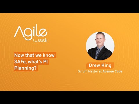 Now that we know SAFe, what’s PI Planning | Agile Week 2022