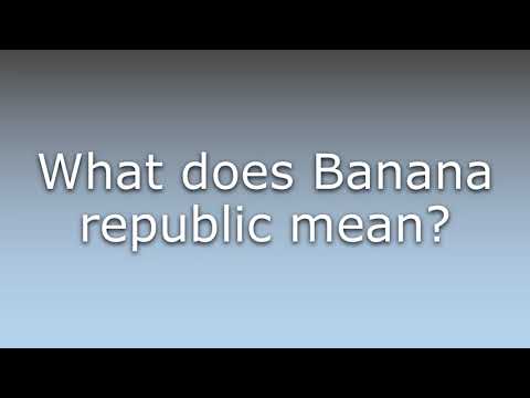 What does Banana republic mean?