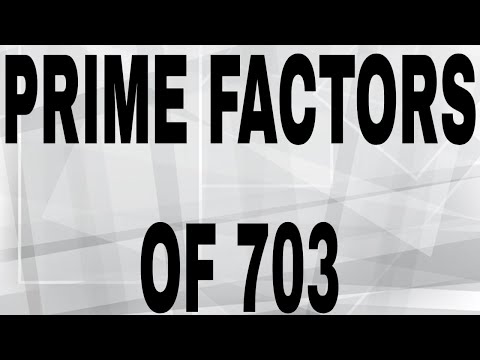 PRIME FACTORS OF 703