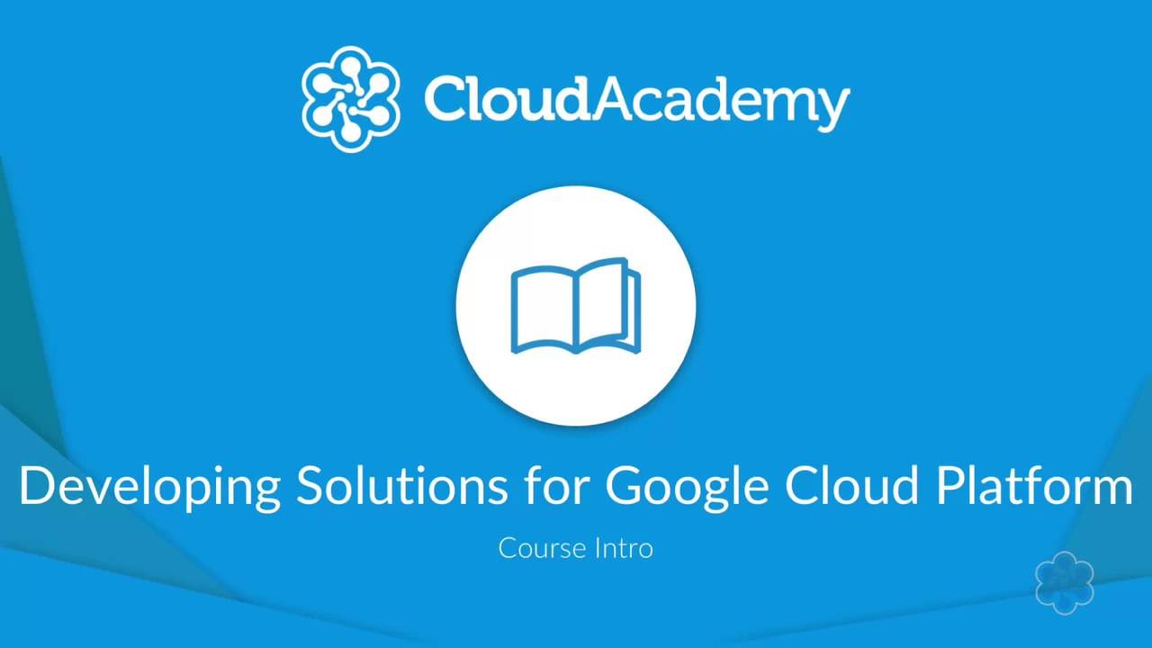 Developing Solutions for Google Cloud Platform with App Engine