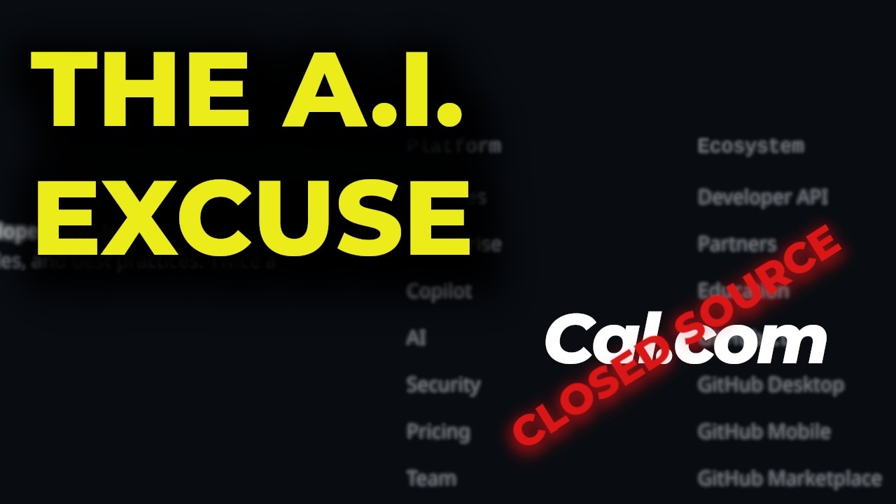 Worst Code of 2026? Why Cal.com Really Closed Their Source
