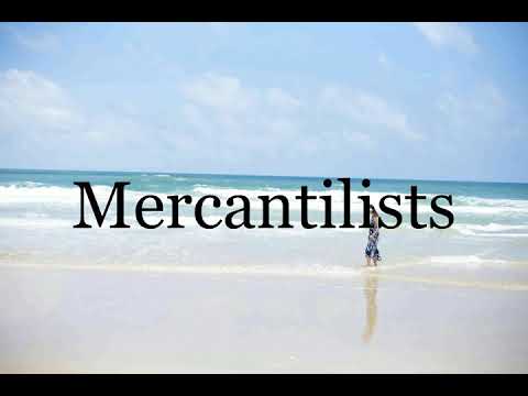 How To Pronounce Mercantilists🌈🌈🌈🌈🌈🌈Pronunciation Of Mercantilists