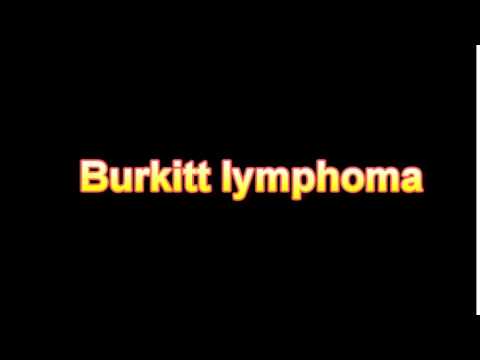What Is The Definition Of Burkitt lymphoma Medical Dictionary Free Online