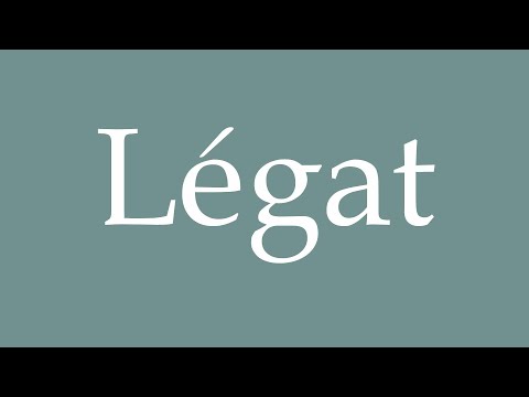 How to Pronounce ''Légat'' (Legate) Correctly in French