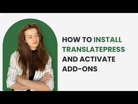 How to Install the TranslatePress Plugin and Activate Add-ons (New & Updated!)
