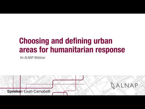 Leah Campbell, ALNAP (Part 1, Choosing and defining urban areas for humanitarian response)