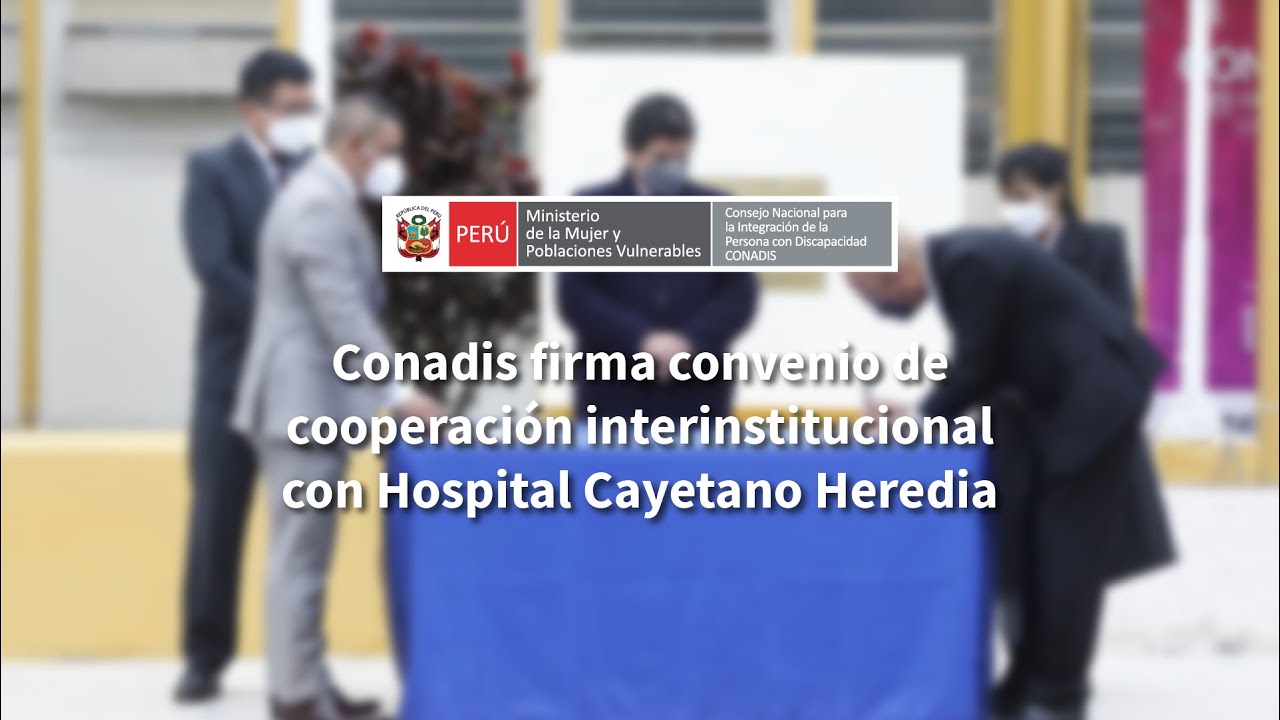 Conadis firma convenio de cooperación interinstitucional con Hospital Cayetano Heredia