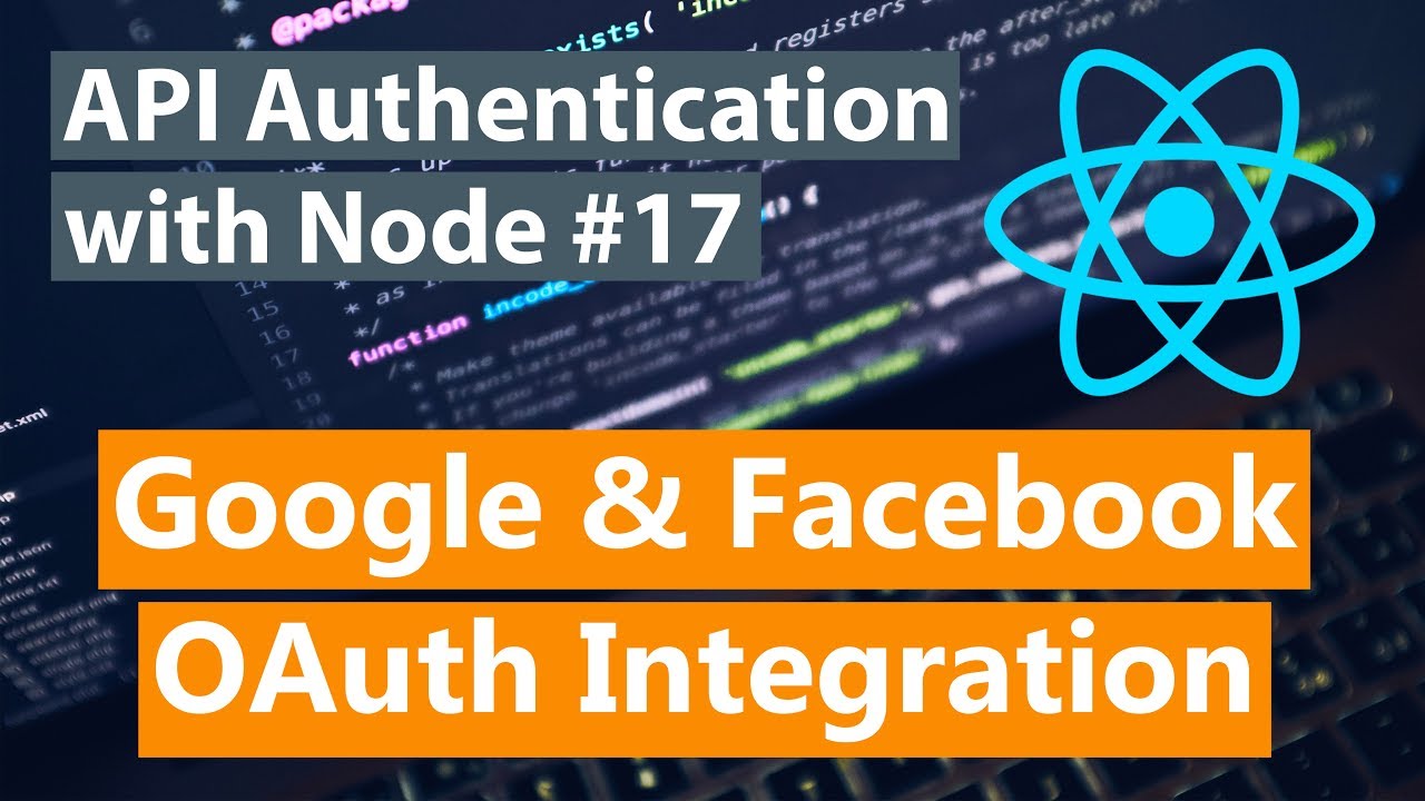 API Authentication with Node Part #17 - Google & Facebook OAuth Integration