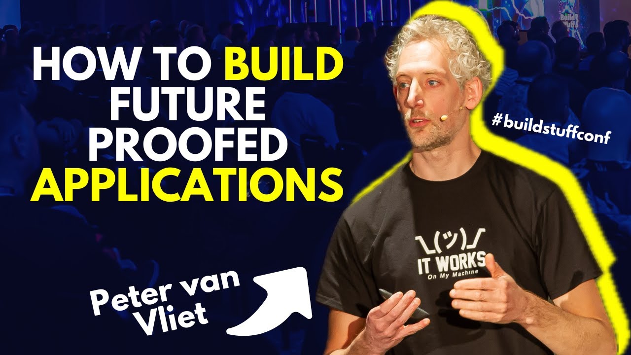 How To Build Future Proofed Applications | Peter van Vliet