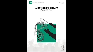 A Builder's Dream: Concert Band Conductor Score & Parts: Adrian B. Sims ...