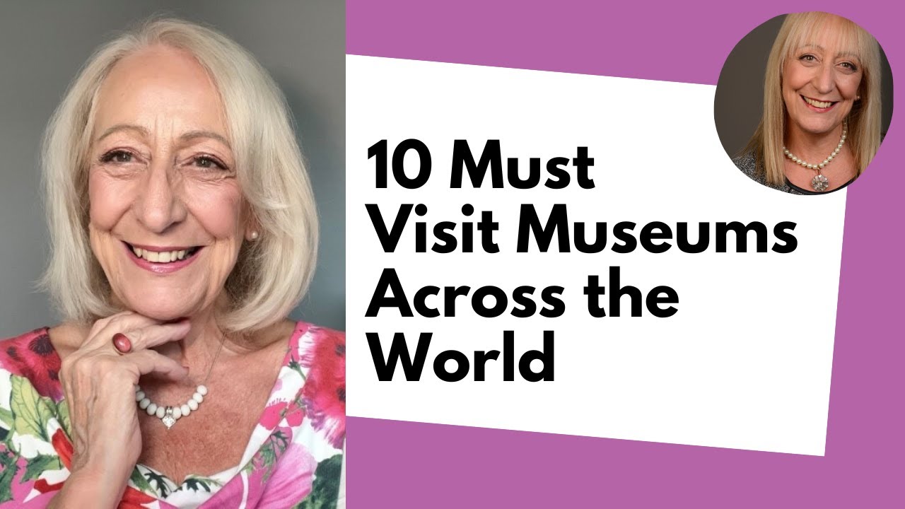 10 Must Visit Museums Across the World