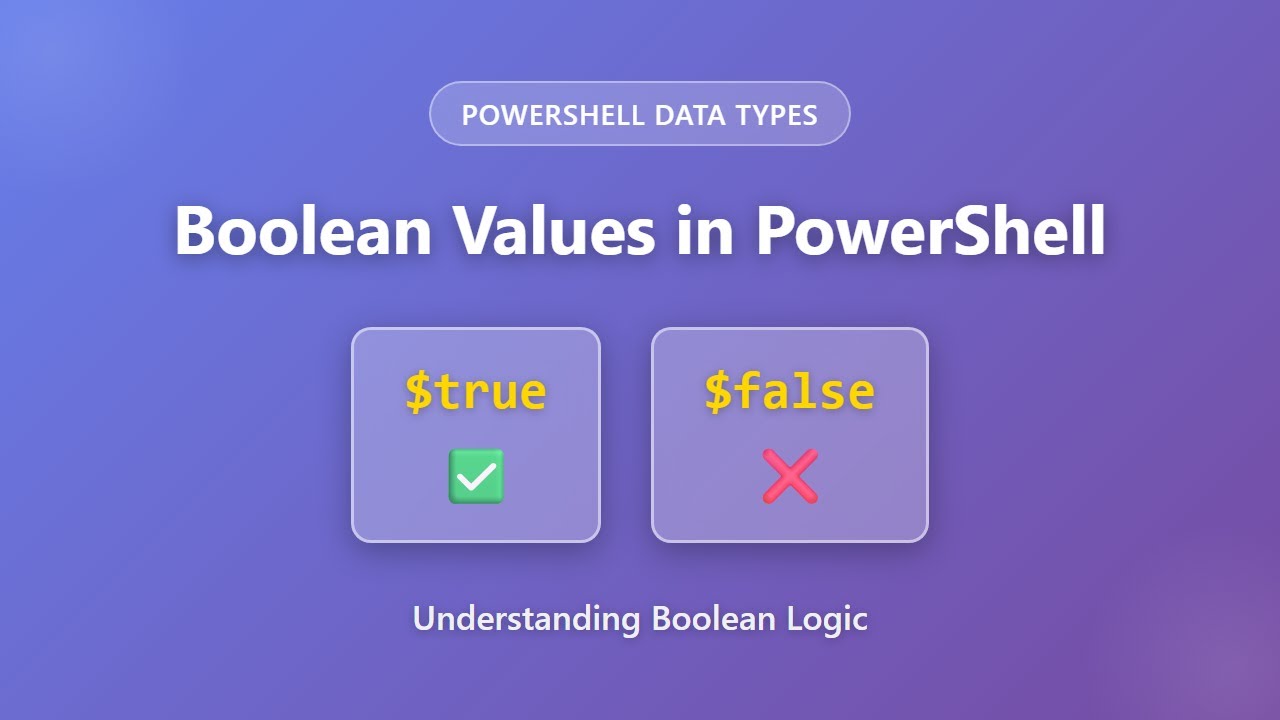 PowerShell Boolean Values Explained: True, False, and Logic for Beginners