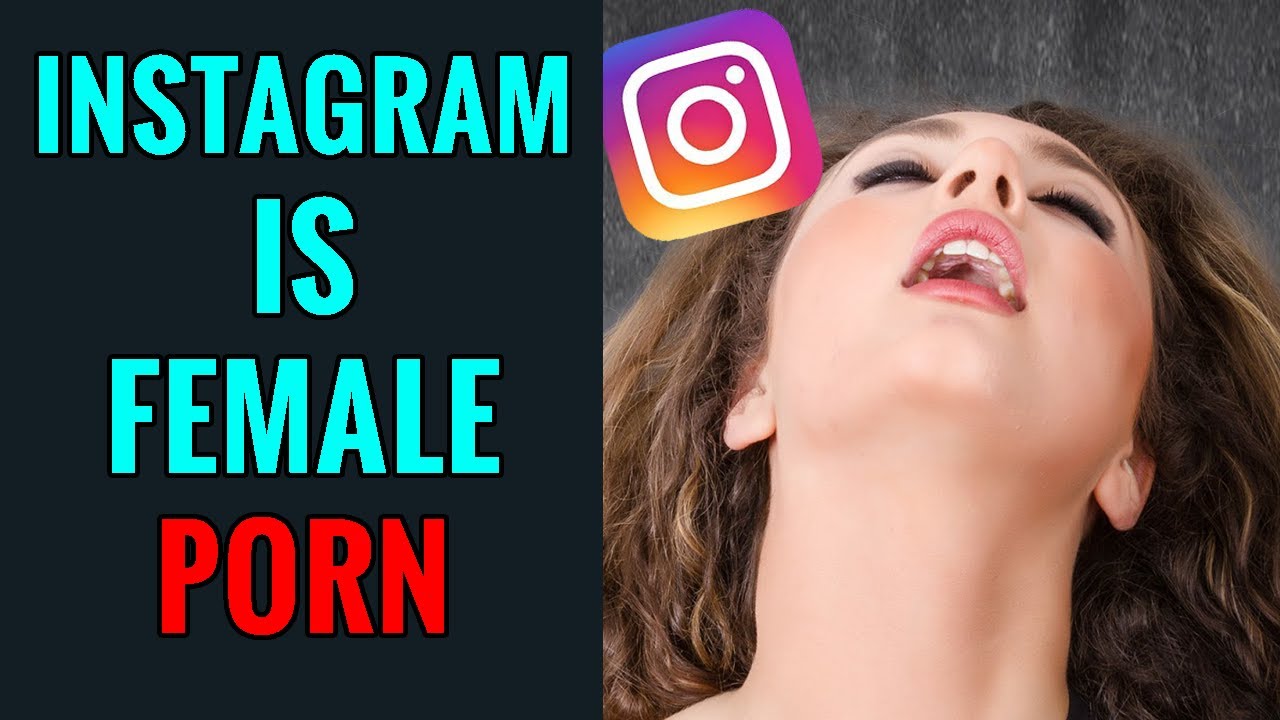 Instagram Is Female Porn | The Narcissists Playground