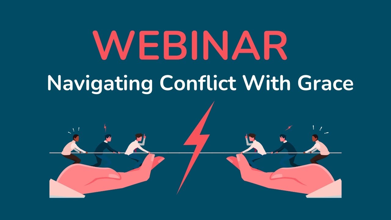 Webinar - Navigating Conflict With Grace