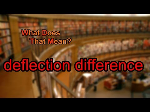 What does deflection difference mean?