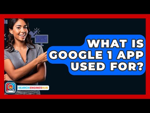 What Is Google 1 App Used For? - SearchEnginesHub.com