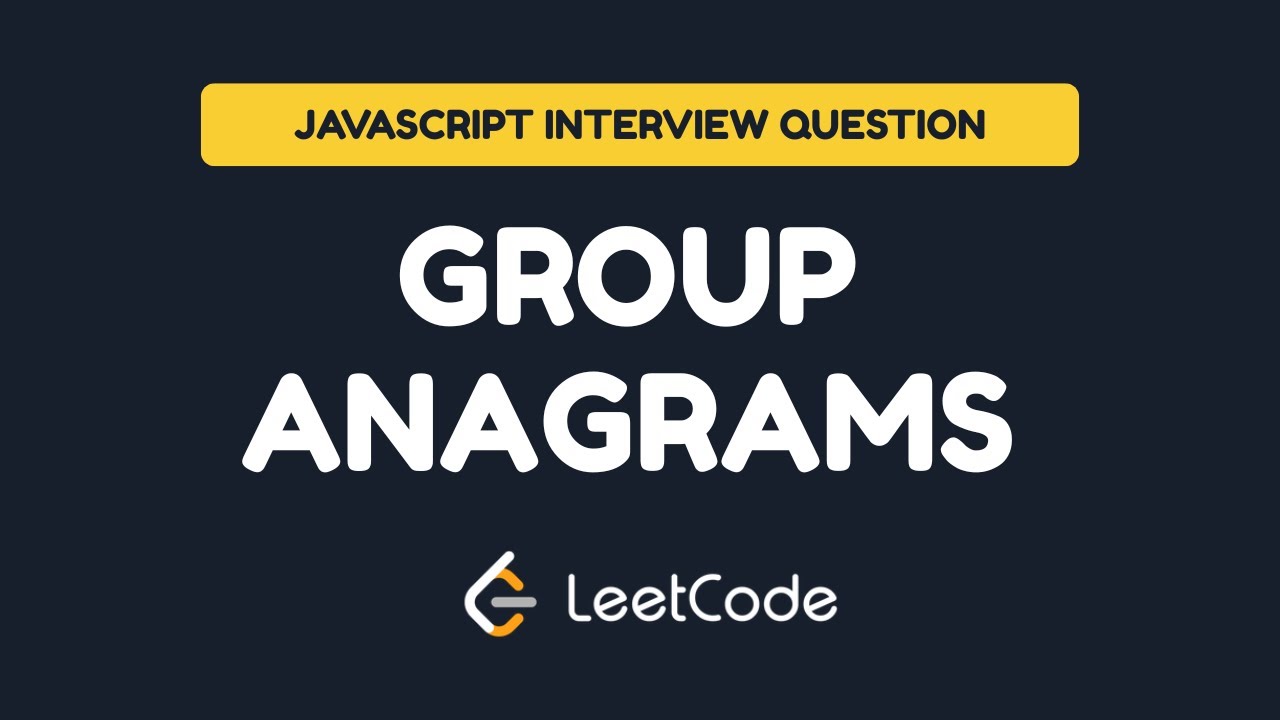JavaScript Interview Question: Group Anagrams | LeetCode 49