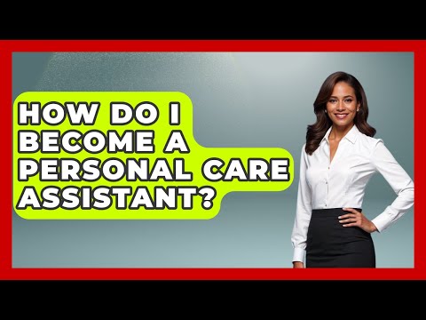 How Do I Become A Personal Care Assistant? - Special Education Learning