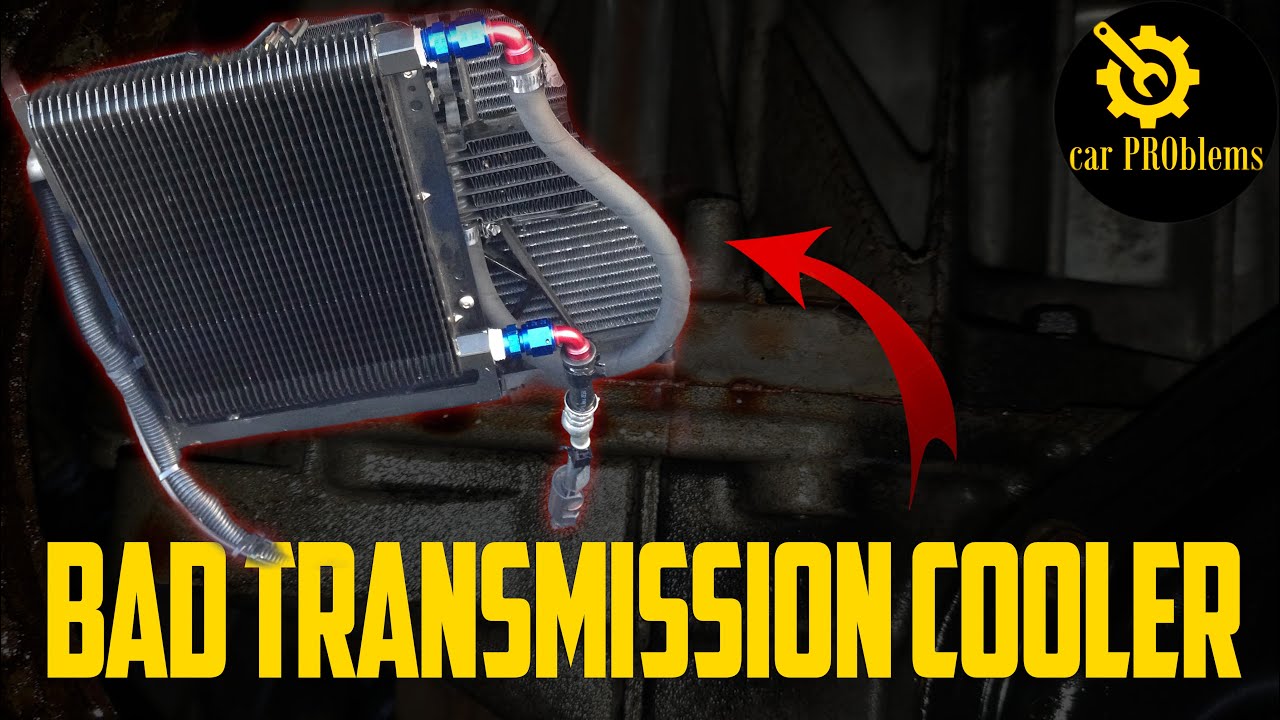 7 Symptoms of a Bad Transmission Cooler & Replacement Cost