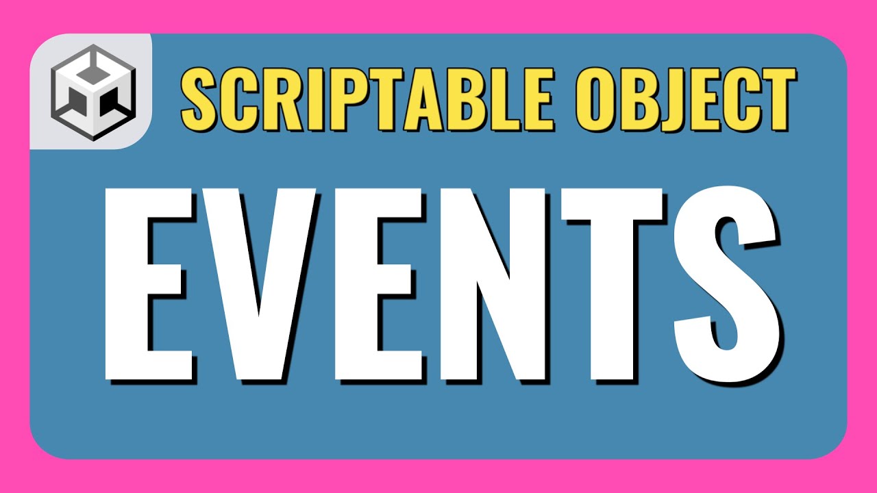 SCRIPTABLE OBJECTS and EVENTS in Unity