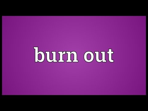 Burn out Meaning