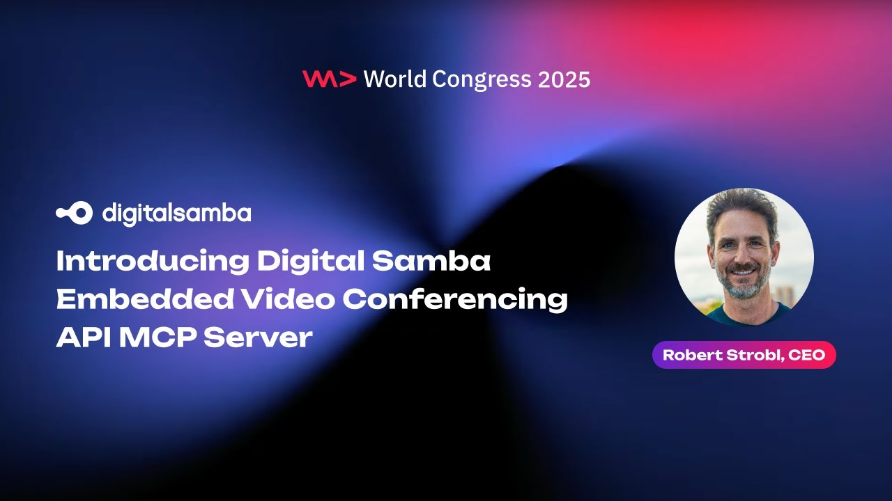 Introducing Digital Samba Embedded Video Conferencing API MCP Server - WWC25