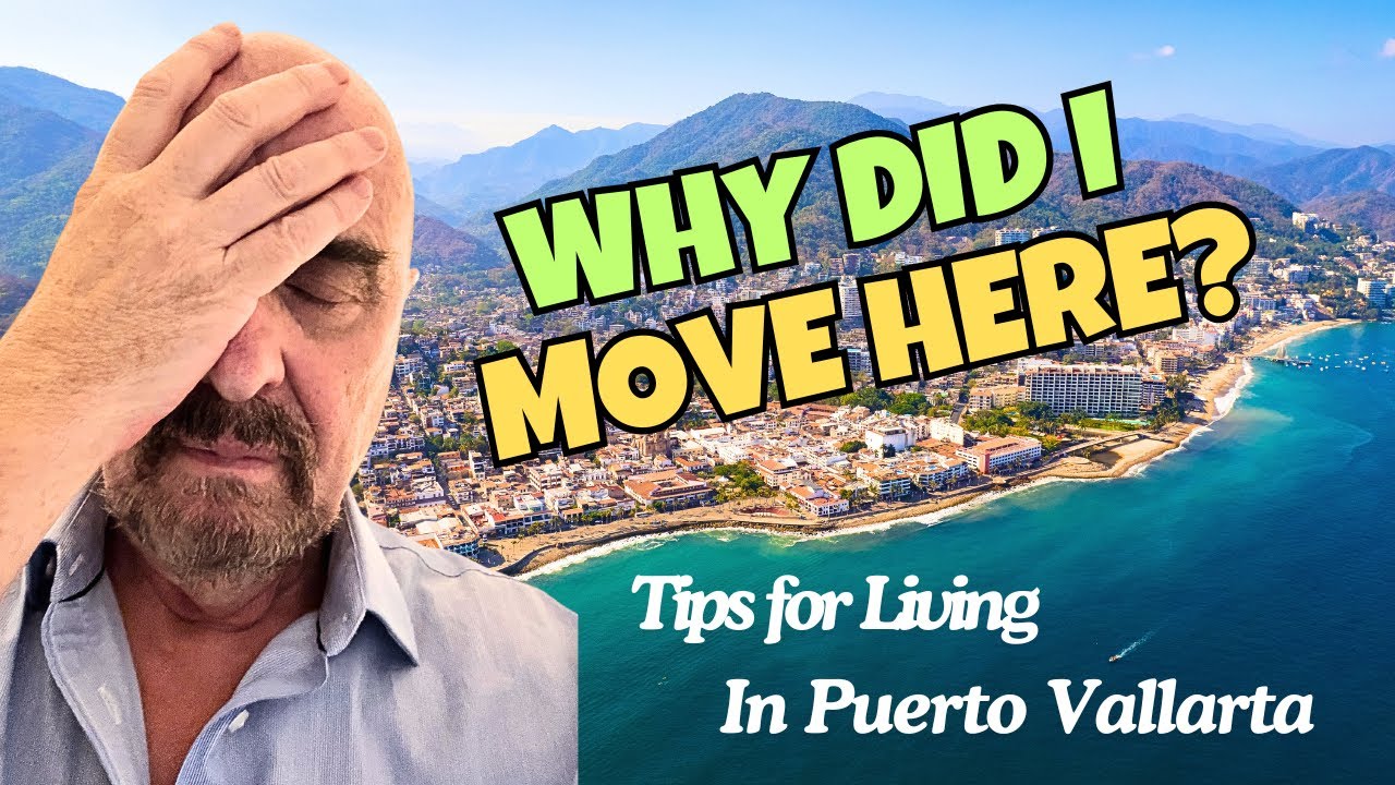 TOP TIPS For Living In PUERTO VALLARTA MEXICO: How To HANDLE COMMON ISSUES Like A Pro! : PART 1
