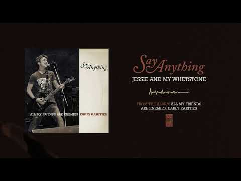 Say Anything "Jessie And My Whetstone"