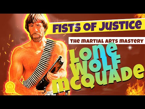 LONE WOLF MCQUADE - Fists of Justice: The Martial Arts Mastery of Lone Wolf McQuade
